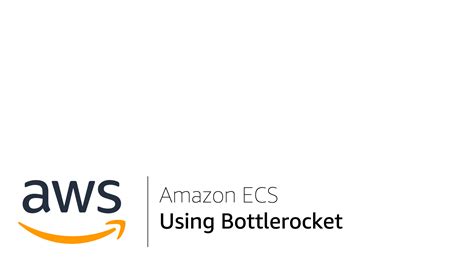 getting started with amazon ecs and bottlerocket containers on aws
