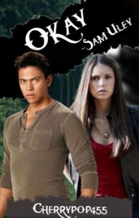 Okay Twilight ~ Sam Uley Chapter 48 Wattpad
