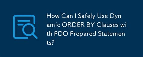 如何安全地將動態 Order By 子句與 Pdo 準備語句結合使用？ Mysql教程 Php中文網