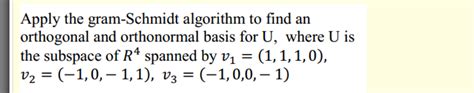 Solved Apply The Gram Schmidt Algorithm To Find An