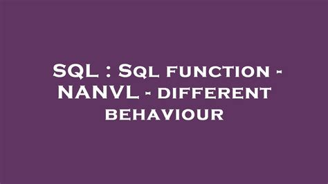 Sql Sql Function Nanvl Different Behaviour Youtube