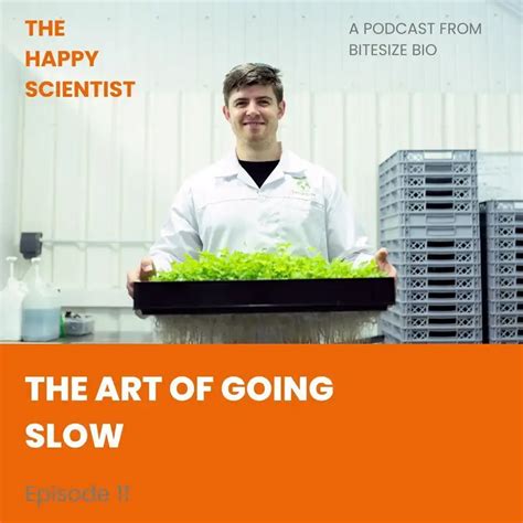 The Happy Scientist Transcript The Art Of Going Slow