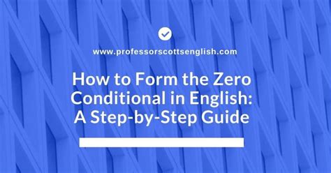 How To Form The Zero Conditional In English A Step By Step Guide