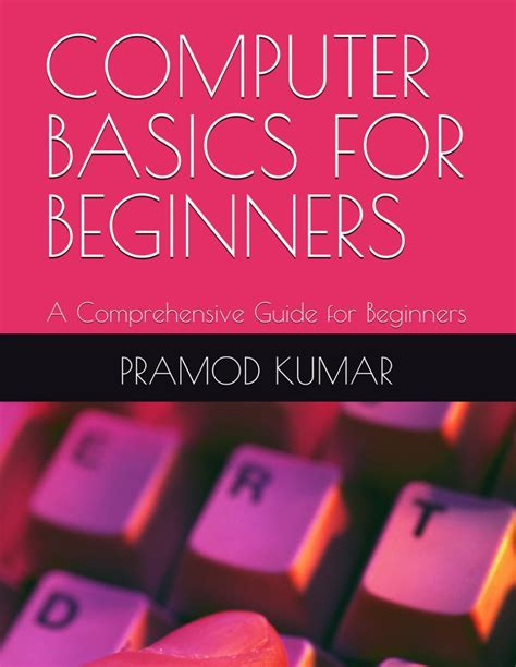 Computer Basics For Beginners A Comprehensive Guide For Beginners