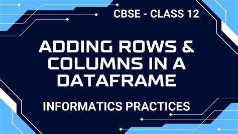 Adding Rows And Columns In A Dataframe Class Xii Informatics Practices 12ip Class12ip