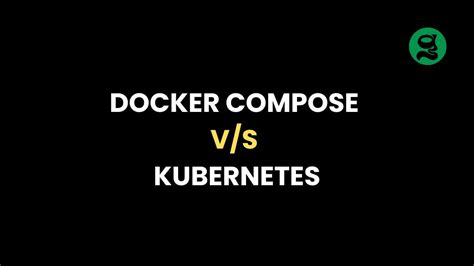 Docker Compose Vs Kubernetes Key Differences And Use Cases Tech