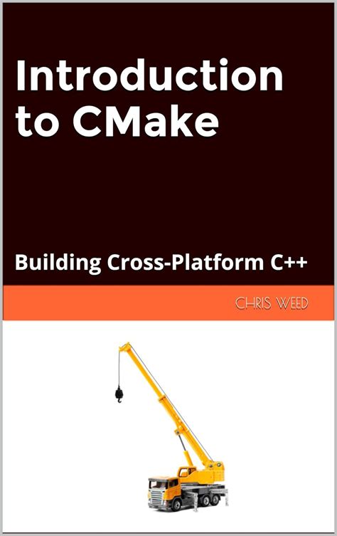 Introduction To CMake Software Tool Series Book 1 EBook Weed Chris Amazon In Books