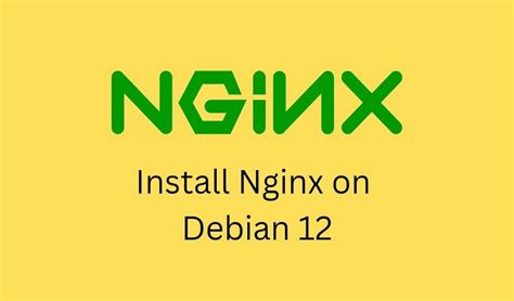 How To Install Nginx On Debian 12 4 Easy Methods Greenwebpage Community