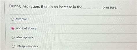 Solved During Inspiration There Is An Increase In The