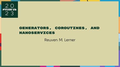 Talks Reuven M Lerner Generators Coroutines And Nanoservices Youtube