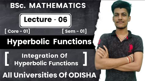 L 06 Hyperbolic Functions Integration Of Hyperbolic Functions Bsc Mathematics Youtube