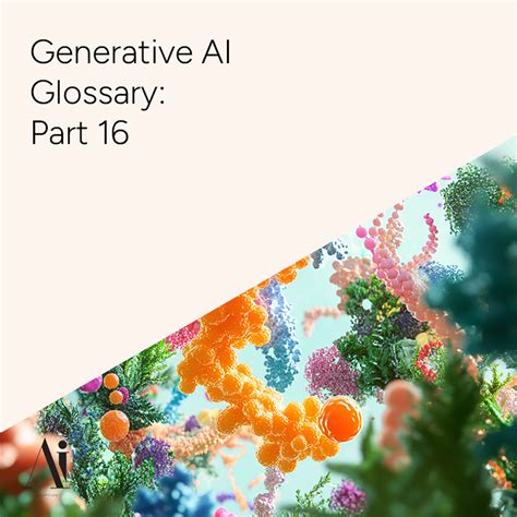 Best 13 Generative Ai Glossary Part Iii Artofit