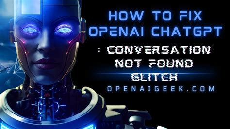 How To Fix OpenAI ChatGPT Conversation Not Found Glitch