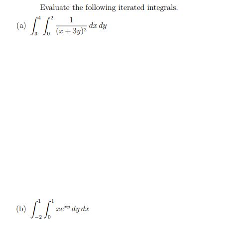 Solved Evaluate The Following Iterated Integrals Chegg