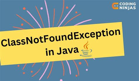 ClassNotFoundException In Java Coding Ninjas