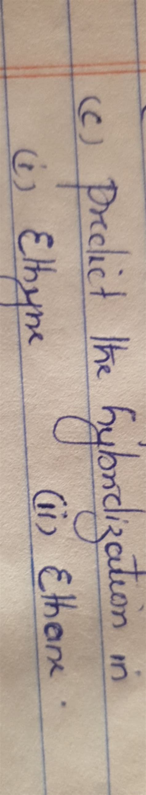 C Predict The Hybridization Ini Ethyneii Ethane Filo