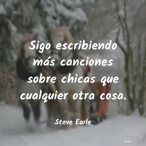 Frases De Steve Earle Literato