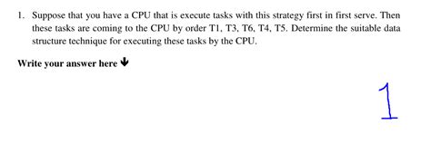 solved suppose that you have a cpu that is execute tasks
