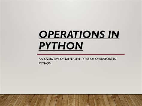 Pythonoperations Types Of The Operators Ppt