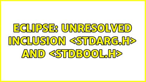 Ubuntu Eclipse Unresolved Inclusion Stdarg H And Stdbool H YouTube