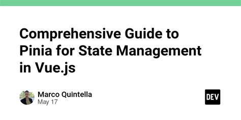 Comprehensive Guide To Pinia For State Management In Vuejs Dev Community