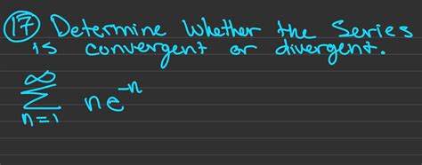 Solved 17 ﻿determine Whether The Series Is Convergent Or