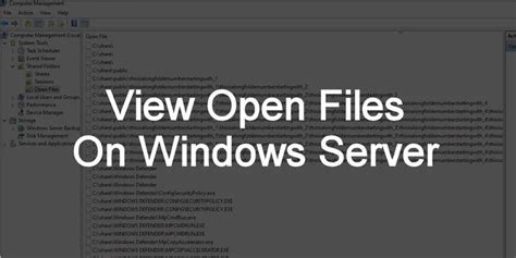 How To View Open Files On Windows Server 2012 2016 2019 Windows Server Windows Server