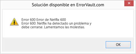 Cómo Arreglar Error 600 Error De Netflix 600 Error 600 Netflix Ha Detectado Un Problema Y