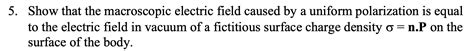 Solved 5 Show That The Macroscopic Electric Field Caused By