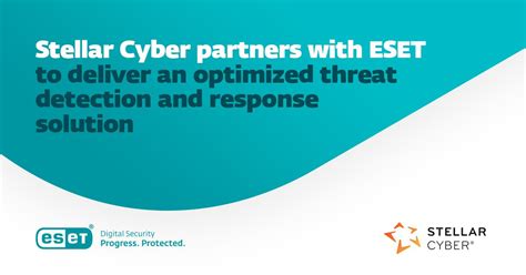 Stellar Cyber Partners With Eset To Deliver An Optimized Threat Detection And Response Solution
