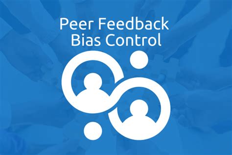 Bias Reduction In Peer Feedback Feedback Loop