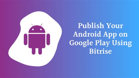 accelerate android app delivery via bitrise ci cd pipelines