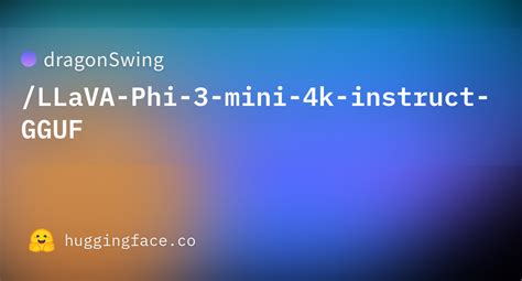 Dragonswingllava Phi 3 Mini 4k Instruct Gguf · Hugging Face