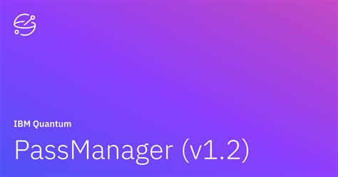 Passmanager V12 Ibm Quantum Documentation