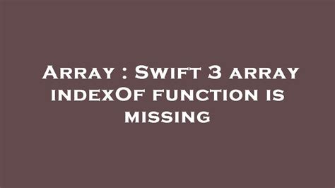 Array Swift 3 Array Indexof Function Is Missing Youtube