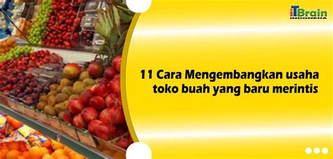 11 Cara Mengembangkan Usaha Toko Buah Yang Baru Merintis
