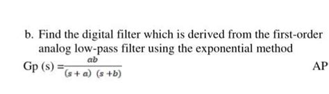Solved B Find The Digital Filter Which Is Derived From The Chegg Com
