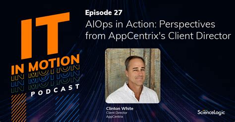 Aiops In Action Perspectives From Appcentrixs Client Director Episode 27 Sciencelogic