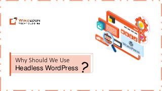Why Should We Use Headless WordPress PPT