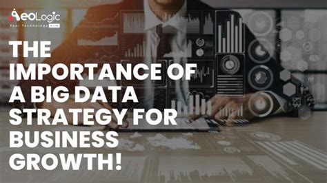 The Importance Of A Big Data Strategy For Business Growth Aeologic Blog