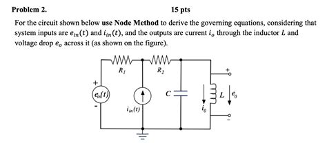 Problem 2 15 Pts For The Circuit Shown Below Use Node Method To Derive