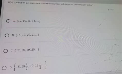 Solved Which Solution Set Represents All Whole Number Solutions For The Inequality Below B