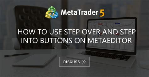 How To Use Step Over And Step Into Buttons On Metaeditor Copy Trading