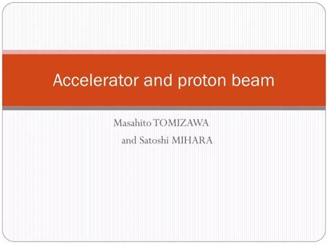 PPT Accelerator And Proton Beam PowerPoint Presentation Free Download ID