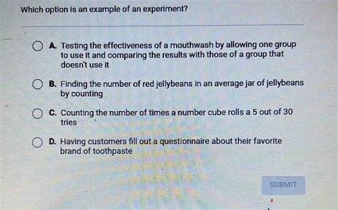 Solved Which Option Is An Example Of An Experiment A Testing The