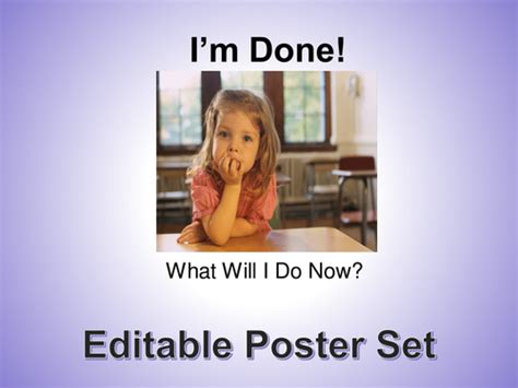 Im Done Now What Editable Posters Teaching Resources