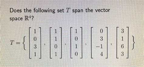 solved does the following set t span the vector space r4