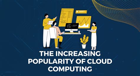 Cloud Computing The Increasing Popularity Clearinsights