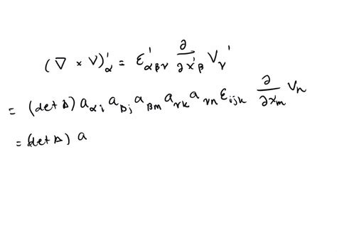 Write The Transformation Equations To Show That ∇×𝐕 Is A Pseudovector If 𝐕 Is A Vector Hint