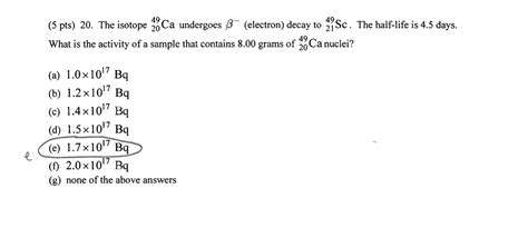 Solved 5 ﻿pts 20 ﻿the Isotope 2049ca ﻿undergoes